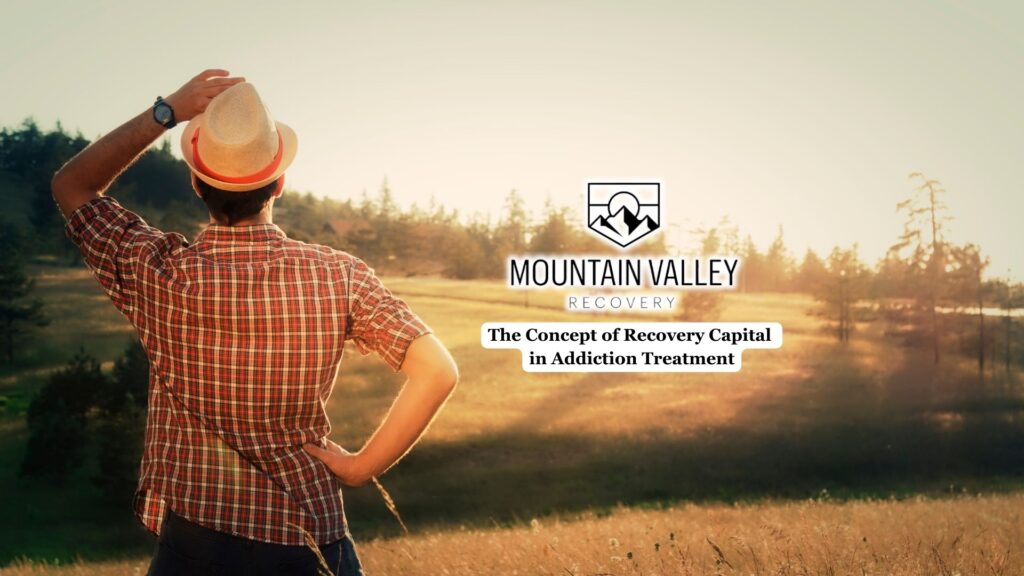 The Concept of Recovery Capital in Addiction Treatment - Mountain ...