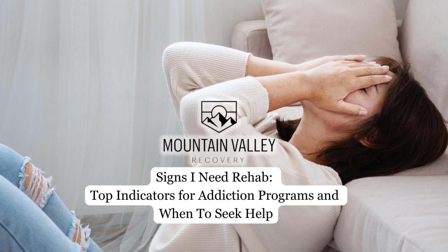 Signs I Need Rehab: Top Indicators and When To Seek Help